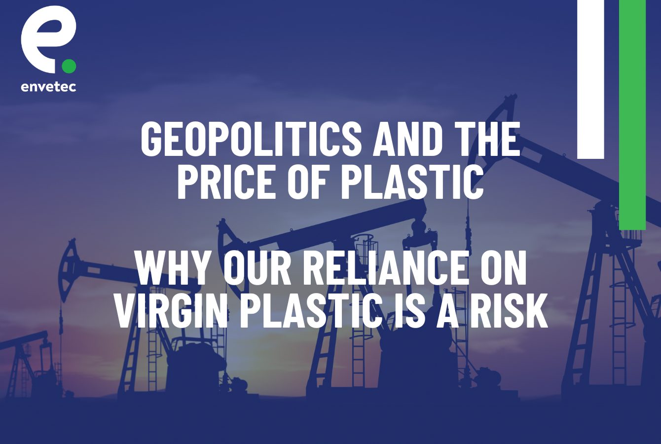 News / Geopolitics and the Price of Plastic / Envetec